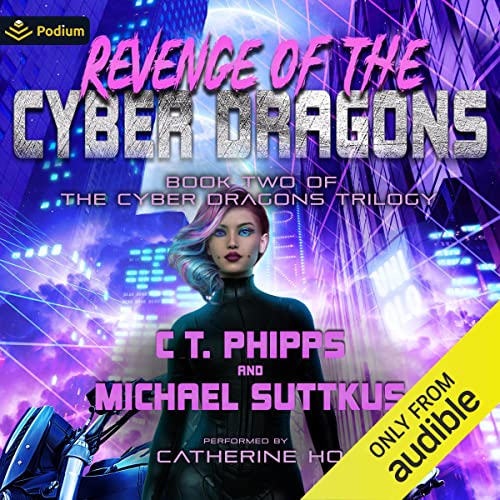 Revenge of the Cyber Dragons by C.T. Phipps & Michael Suttkus